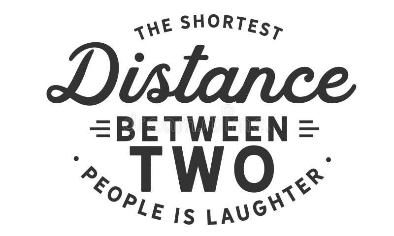 The Shortest Distance between Two People is Laughter Stock Vector ...