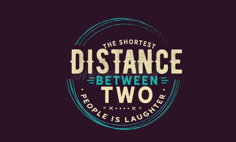 The Shortest Distance between Two People is Laughter Stock Vector ...