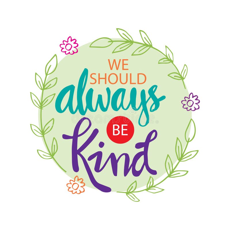 We should always be kind. stock vector. Illustration of affection ...