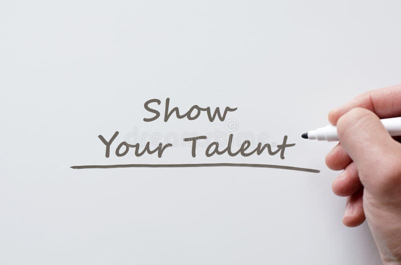 Show Your Talent Written on Whiteboard Stock Image - Image of knowledge ...