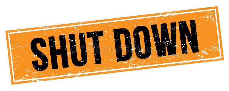 SHUT DOWN Text on Black Orange Grungy Rectangle Stamp Stock ...