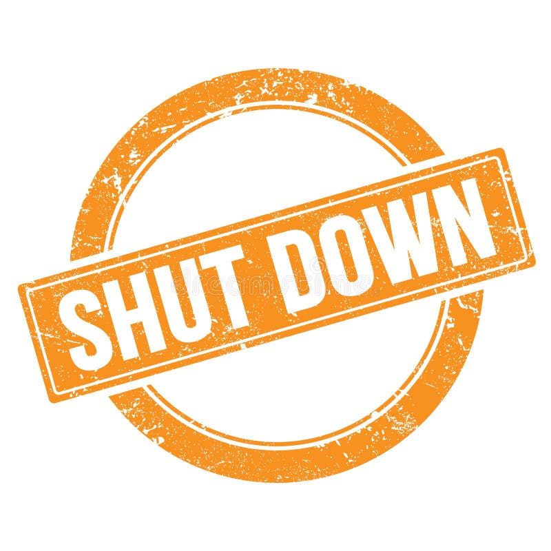 SHUT DOWN Text on Orange Grungy Round Stamp Stock Illustration ...