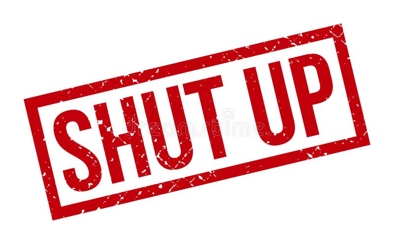 Shut Up Rubber Stamp. Red Shut Up Rubber Grunge Stamp Seal Vector ...