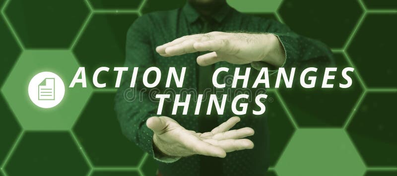 Sign Displaying Action Changes Things. Business Concept Doing Something ...