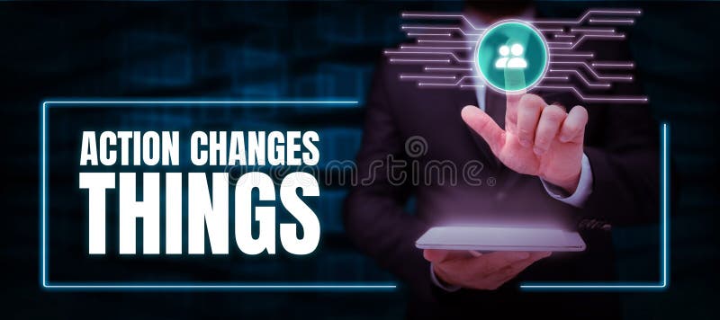Sign Displaying Action Changes Things. Business Concept Doing Something ... Sign Displaying Action Changes Things. Business Concept Doing Something ...
