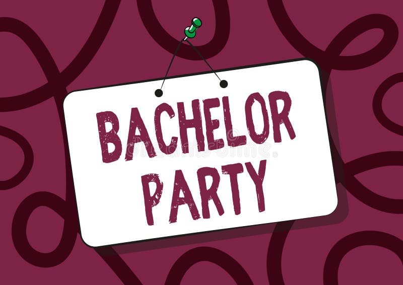 Sign Displaying Bachelor Party. Business Overview Party Given for a Man ... Sign Displaying Bachelor Party. Business Overview Party Given for a Man ...