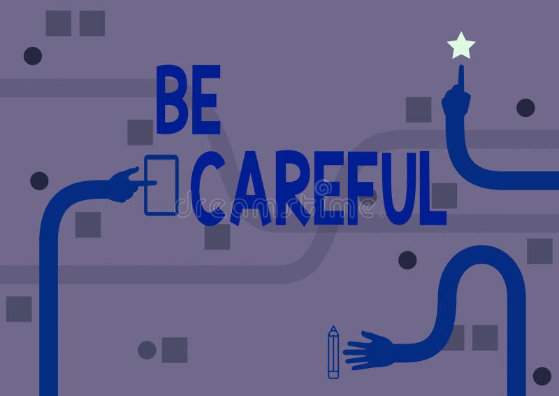 Sign Displaying Be Careful. Word for Making Sure of Avoiding Potential ...