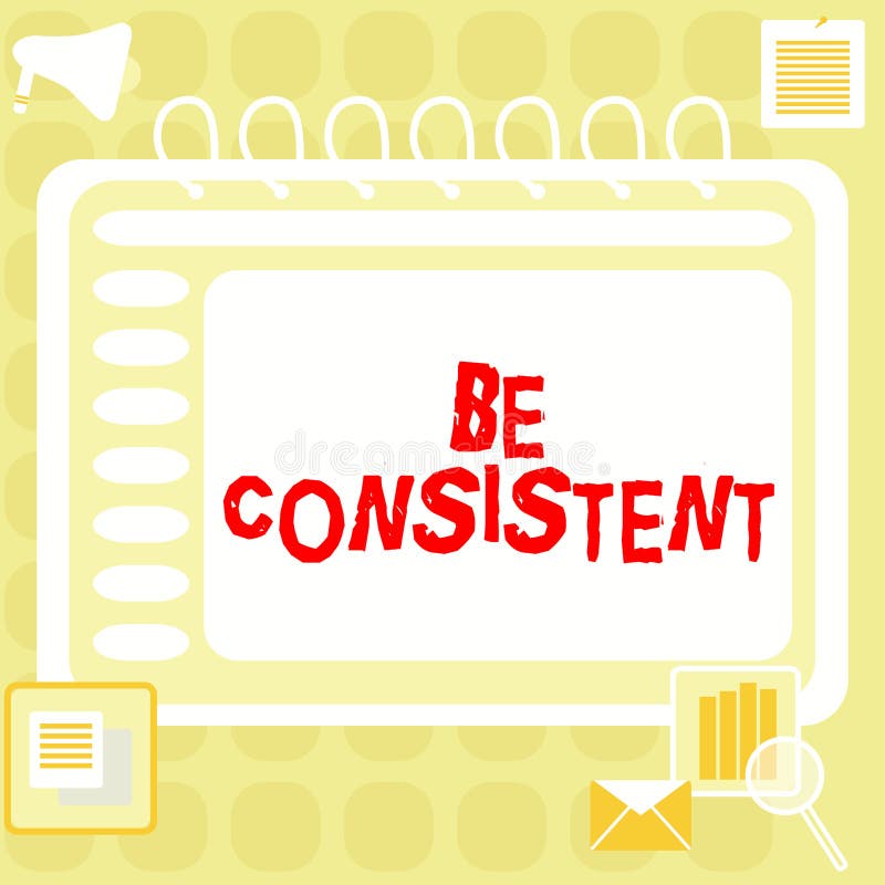 Sign Displaying Be Consistent. Internet Concept Uniform Persistent Firm ...