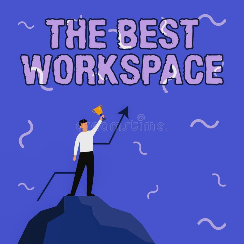 Sign Displaying the Best Workspace. Business Overview Comfortable ... Sign Displaying the Best Workspace. Business Overview Comfortable ...