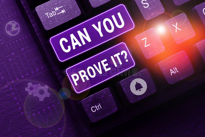 Sign Displaying Can You Prove it. Business Showcase Asking Someone for ... Sign Displaying Can You Prove it. Business Showcase Asking Someone for ...