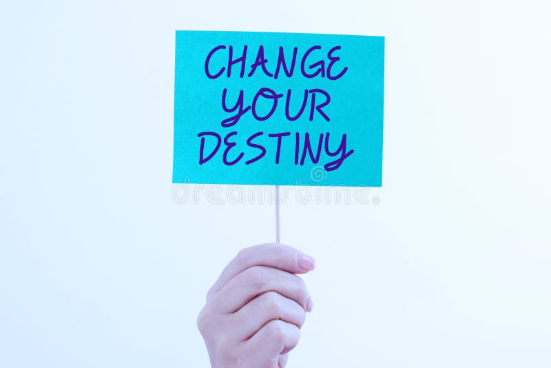 Sign Displaying Change Your Destiny. Business Idea Choosing the Right ... Sign Displaying Change Your Destiny. Business Idea Choosing the Right ...