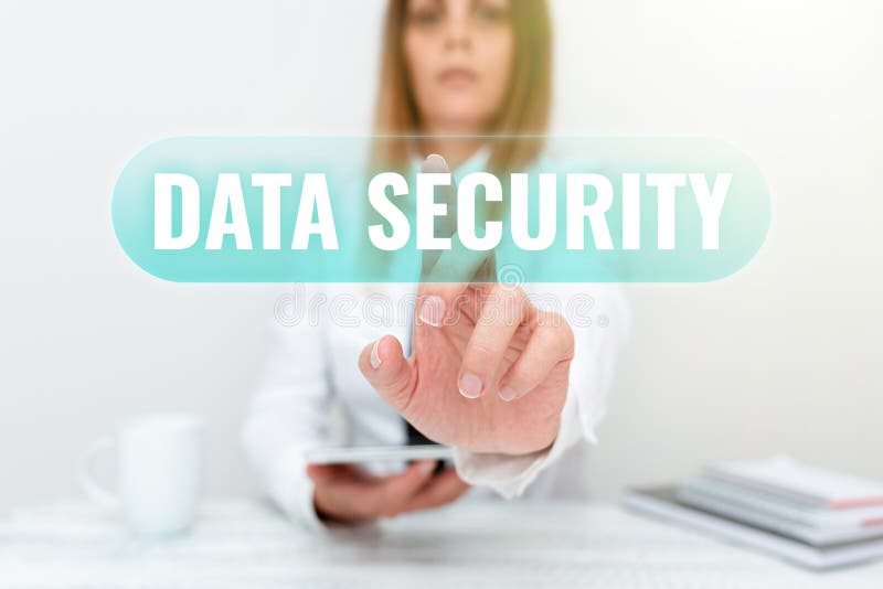 Sign Displaying Data Security Business Approach The Process Of Protecting Data From