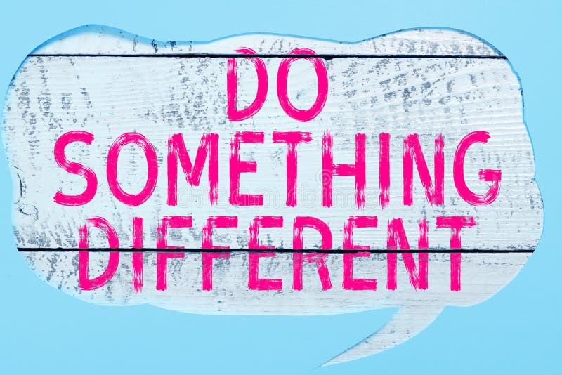 Sign Displaying Do Something Different. Internet Concept Be Unique ... Sign Displaying Do Something Different. Internet Concept Be Unique ...