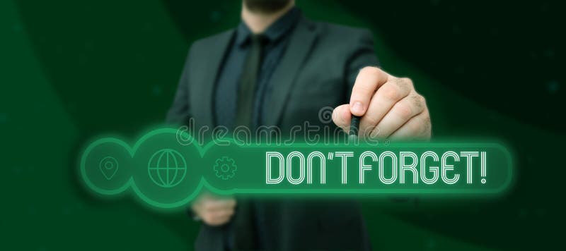 Sign Displaying Don& X27;T Forget. Internet Concept Asking Someone To ... Sign Displaying Don& X27;T Forget. Internet Concept Asking Someone To ...