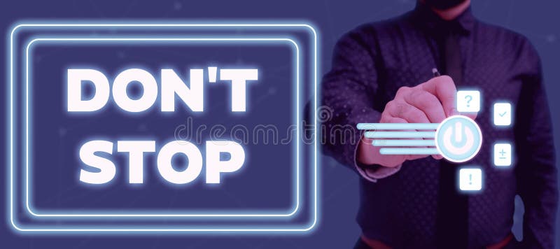Sign Displaying Don T Not Stop. Word Written on Continue What Had Been ... Sign Displaying Don T Not Stop. Word Written on Continue What Had Been ...