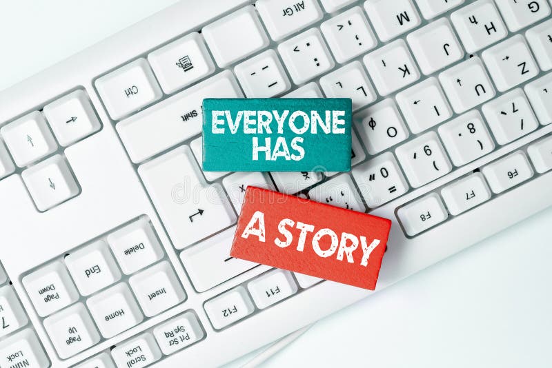 Sign Displaying Everyone Has a Story. Word for Background Storytelling ... Sign Displaying Everyone Has a Story. Word for Background Storytelling ...