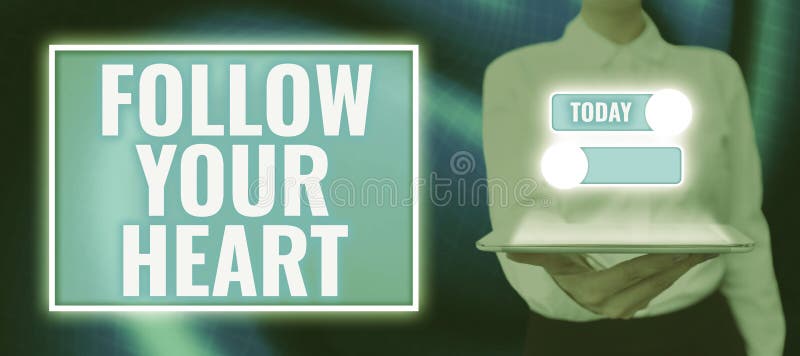 Sign Displaying Follow Your Heart. Word for Motivation To Do What is ... Sign Displaying Follow Your Heart. Word for Motivation To Do What is ...