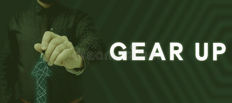 Sign Displaying Gear Up. Internet Concept Asking Someone To Put His ... Sign Displaying Gear Up. Internet Concept Asking Someone To Put His ...