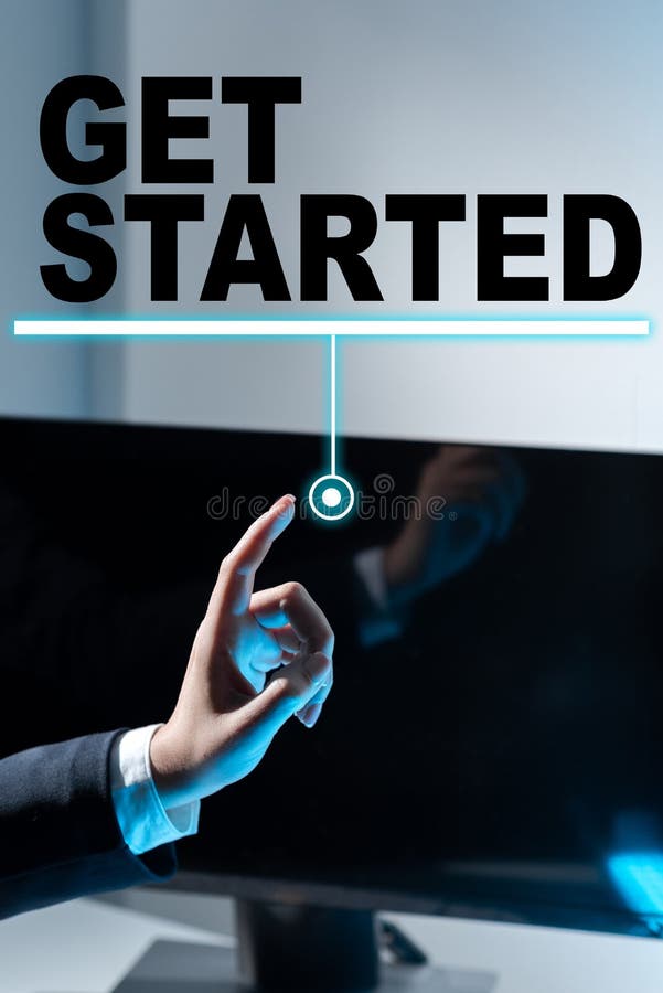 Sign Displaying Get Started. Business Showcase Asking Someone To Begin ... Sign Displaying Get Started. Business Showcase Asking Someone To Begin ...
