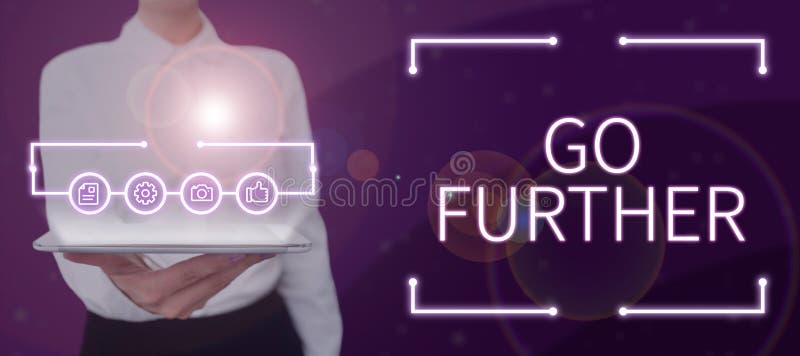 Sign Displaying Go Further. Internet Concept To Move To a Greater ... Sign Displaying Go Further. Internet Concept To Move To a Greater ...