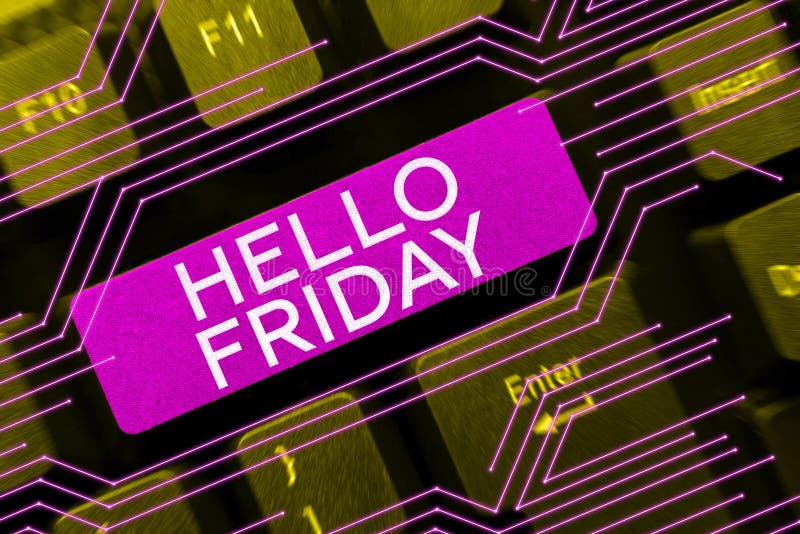 Sign Displaying Hello Friday. Business Idea Greetings on Fridays ... Sign Displaying Hello Friday. Business Idea Greetings on Fridays ...