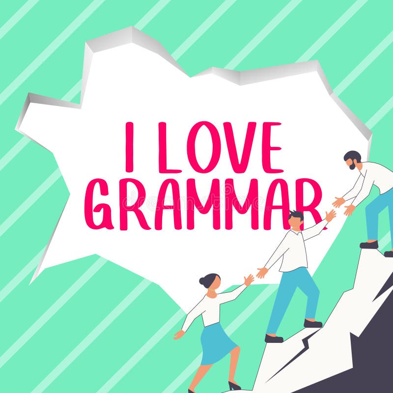 Sign Displaying I Love Grammar. Internet Concept Act of Admiring System ...
