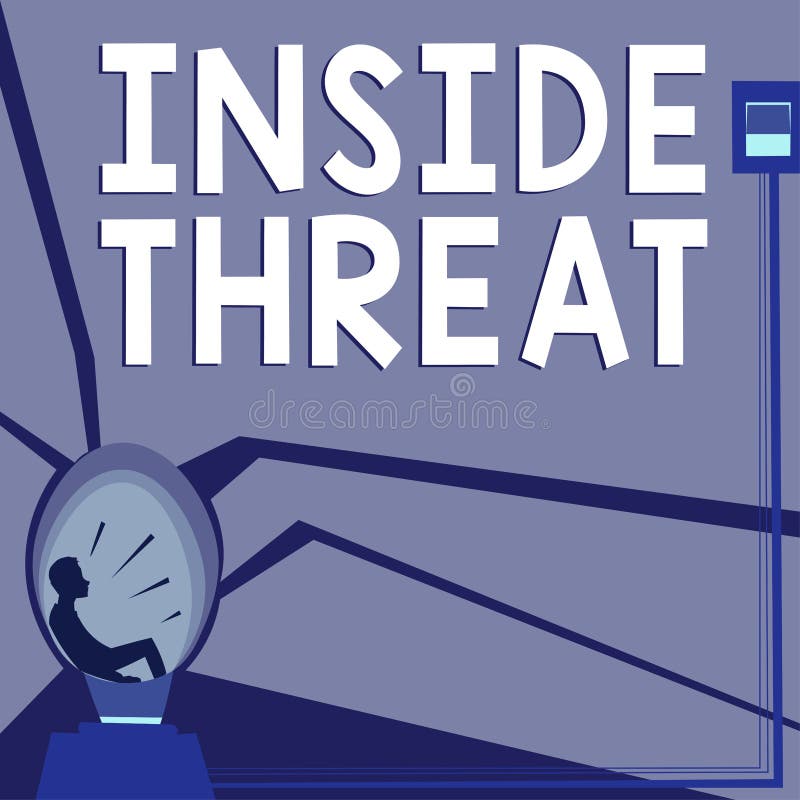 Sign Displaying Inside Threat. Internet Concept Information that only ...