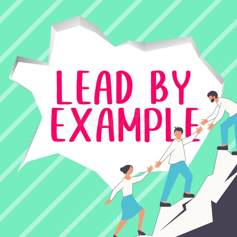 Sign Displaying Lead by Example. Word for Be a Mentor Leader Follow the ... Sign Displaying Lead by Example. Word for Be a Mentor Leader Follow the ...