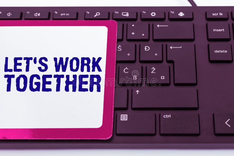 Sign Displaying Let S Work Together. Concept Meaning Unite and Join ... Sign Displaying Let S Work Together. Concept Meaning Unite and Join ...