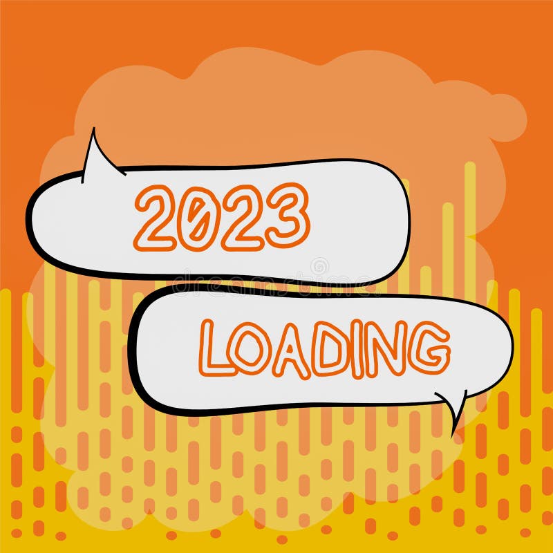 Sign Displaying 2023 Loading. Internet Concept Advertising the Upcoming ... Sign Displaying 2023 Loading. Internet Concept Advertising the Upcoming ...