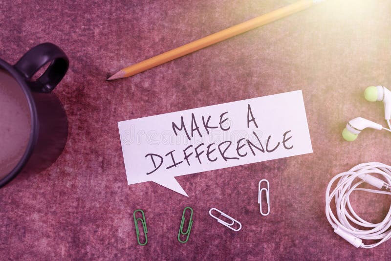 Sign Displaying Make a DifferenceMark an Effect on a Person or ... Sign Displaying Make a DifferenceMark an Effect on a Person or ...