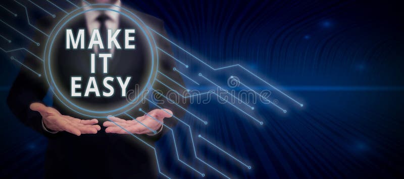 Text Sign Showing Make it Easy. Concept Meaning Smart Approach ... Text Sign Showing Make it Easy. Concept Meaning Smart Approach ...