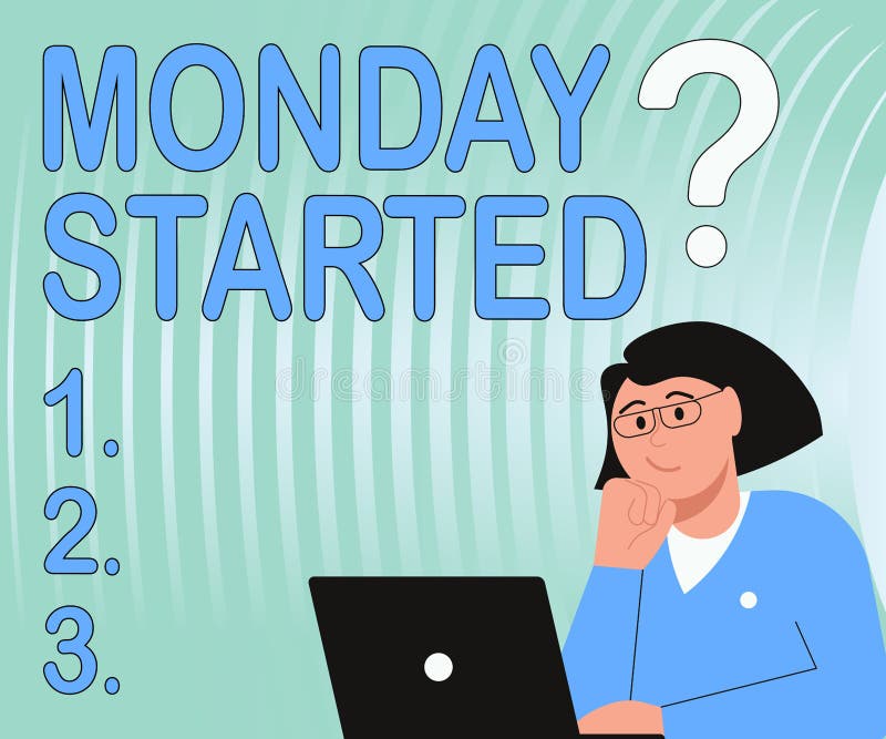 Sign Displaying Monday Started. Internet Concept Getting Ready for New ...