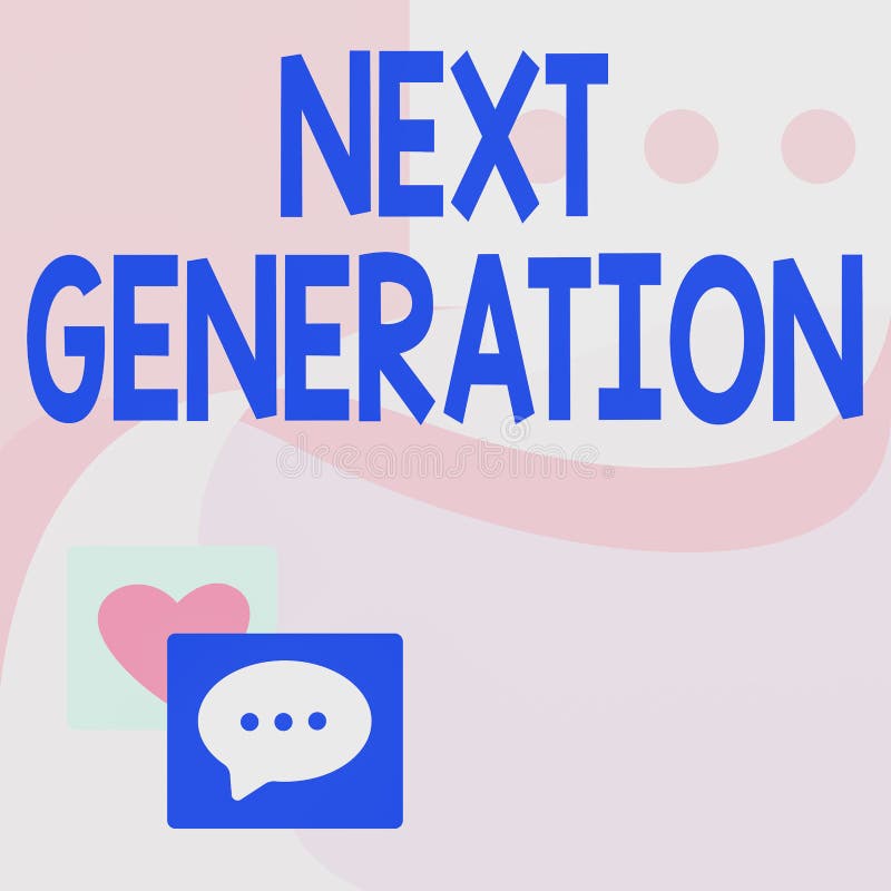 Sign Displaying Next Generation. Business Concept Product that Has Been ...