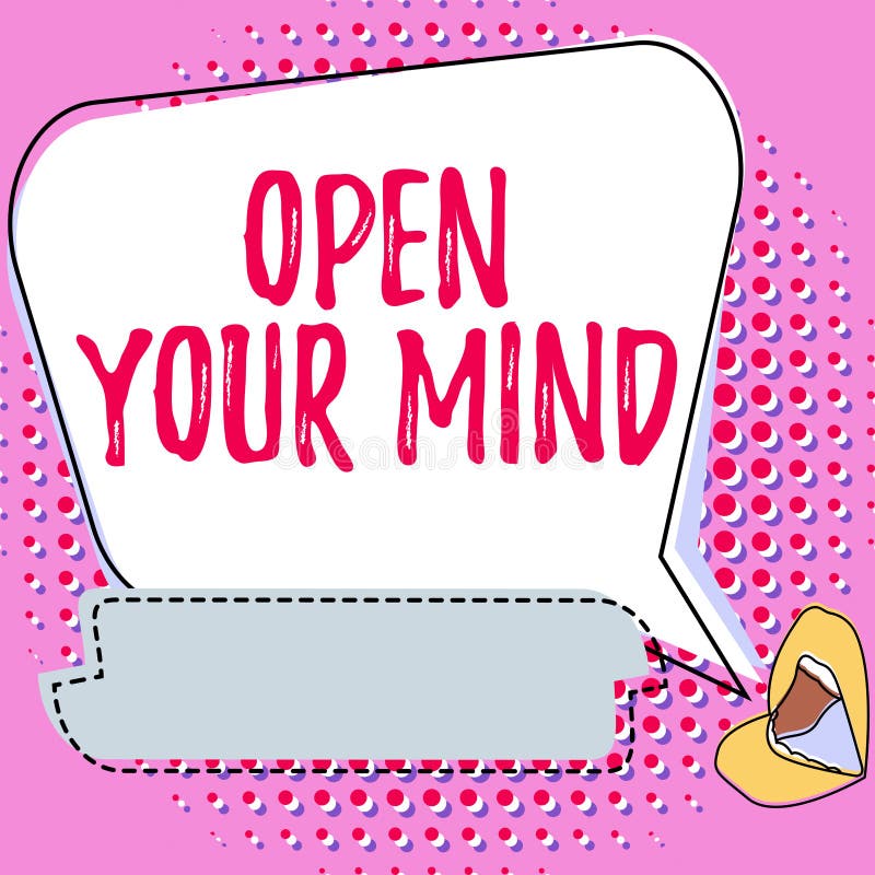 Sign Displaying Open Your Mind. Internet Concept To Be Able To ...