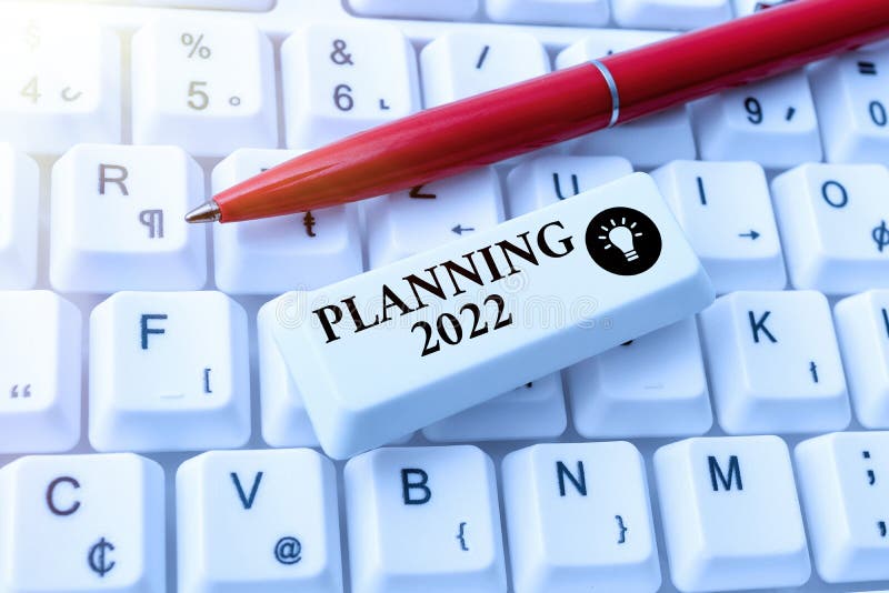 Sign Displaying Planning 2022. Business Approach Begin with End in the ...