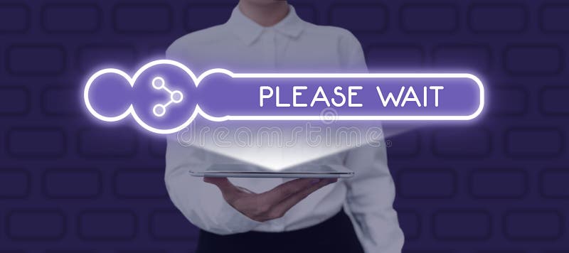 Sign Displaying Please Wait. Concept Meaning To Pause Any Implemented ... Sign Displaying Please Wait. Concept Meaning To Pause Any Implemented ...