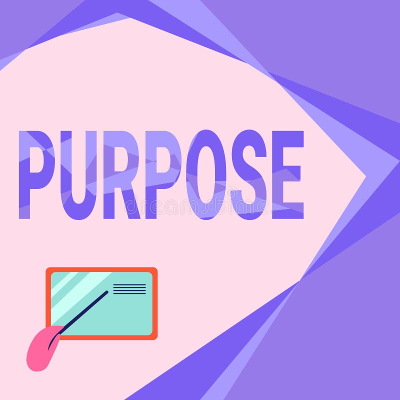 Sign Displaying Purpose. Word for the Reason for Which Something is ...