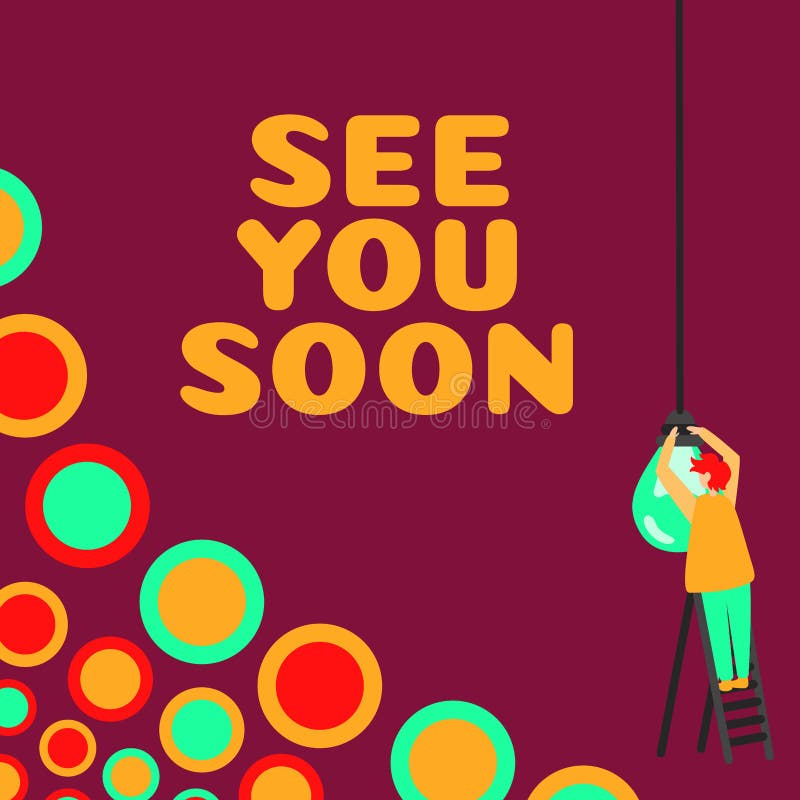 Sign Displaying See You Soon. Concept Meaning Used for Saying Goodbye ... Sign Displaying See You Soon. Concept Meaning Used for Saying Goodbye ...