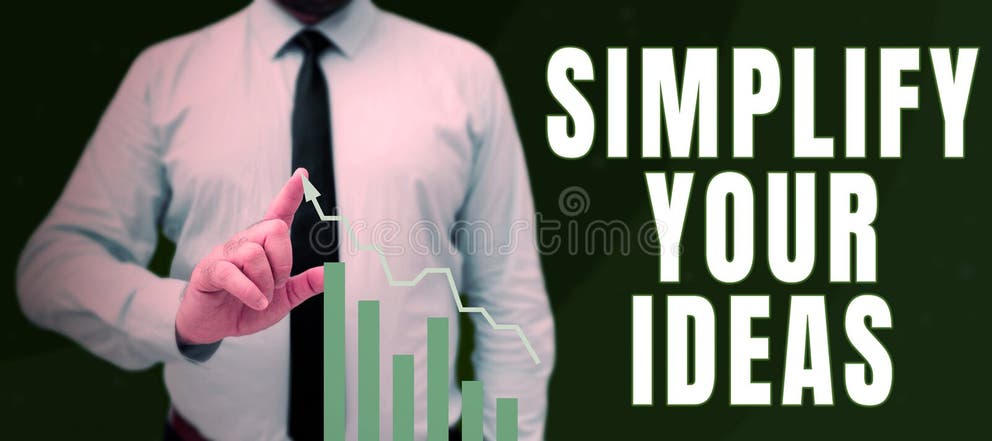 Text Sign Showing Simplify Your Ideas. Business Concept Make Simple or ...