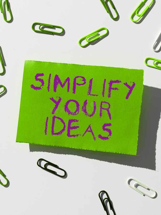 Sign Displaying Simplify Your Ideas. Concept Meaning Make Simple or ...