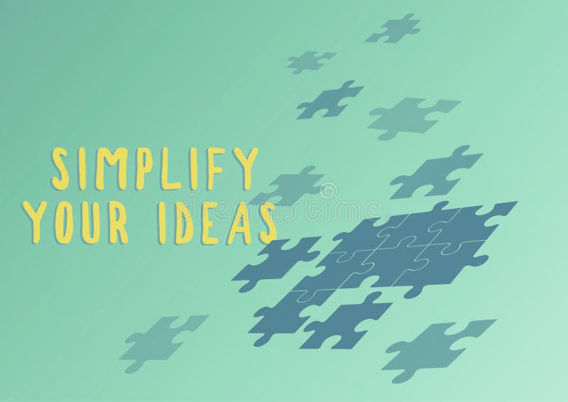 Text Sign Showing Simplify Your Ideas. Business Approach Make Simple or ...