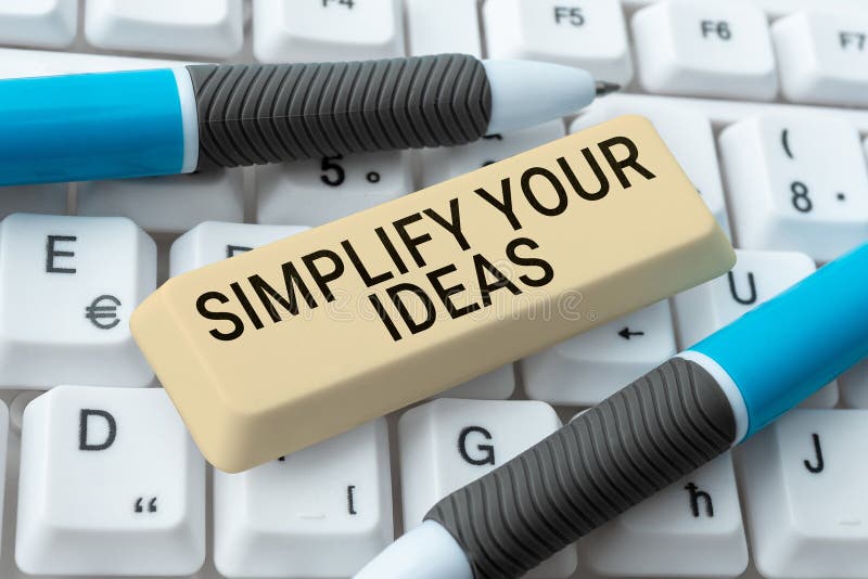 Sign Displaying Simplify Your Ideas. Conceptual Photo Make Simple or ... Sign Displaying Simplify Your Ideas. Conceptual Photo Make Simple or ...