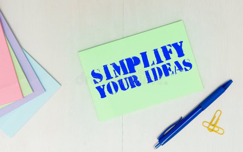 Sign Displaying Simplify Your Ideas. Internet Concept Make Simple or ...