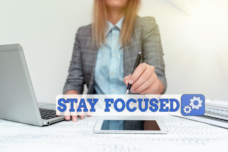 Sign Displaying Stay Focused. Business Idea Be Attentive Concentrate ...