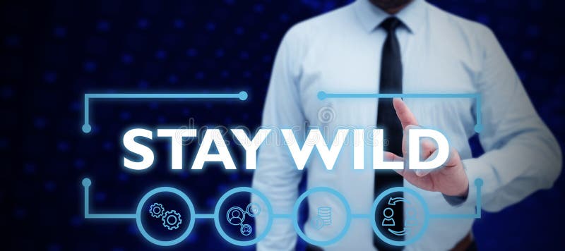 Sign Displaying Stay Wild. Business Overview Keep Being You and Doing ... Sign Displaying Stay Wild. Business Overview Keep Being You and Doing ...