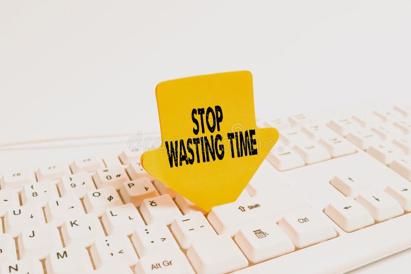 Sign Displaying Stop Wasting Time. Internet Concept Advising Person or ...