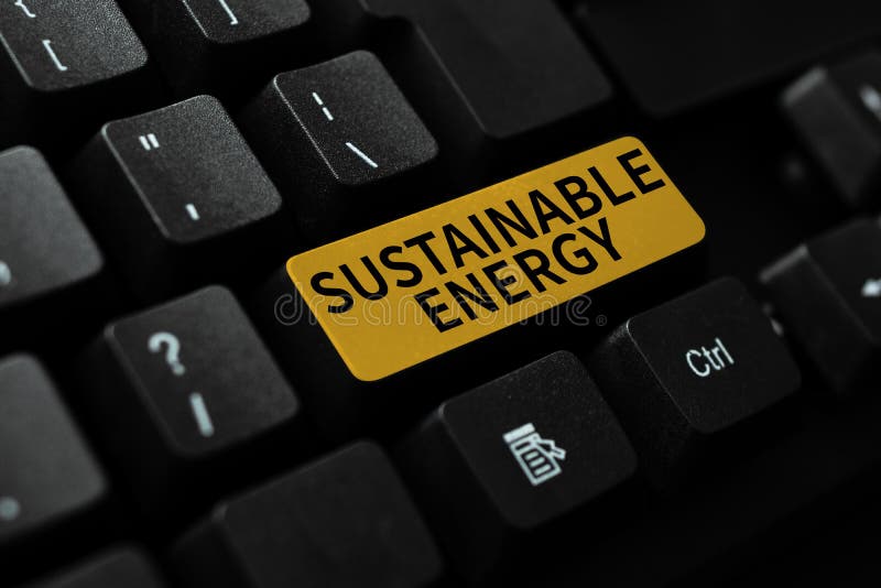 Sign Displaying Sustainable Energy. Business Concept Practice of Using ...