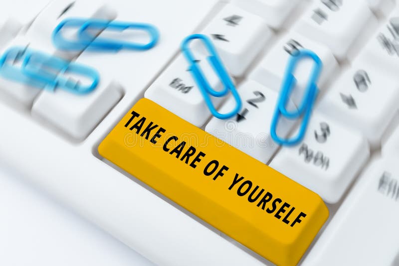 Inspiration Showing Sign Take Care of Yourself. Concept Meaning a ... Inspiration Showing Sign Take Care of Yourself. Concept Meaning a ...