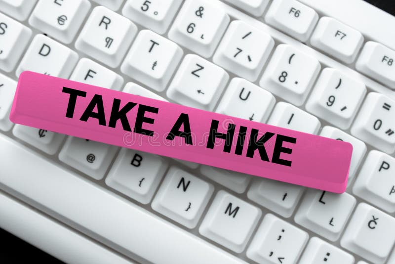 Sign Displaying Take a Hike. Business Concept Go on an Adventure ... Sign Displaying Take a Hike. Business Concept Go on an Adventure ...